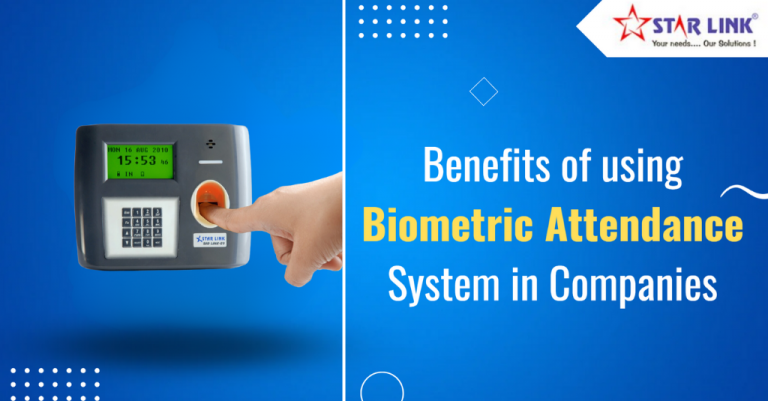Benefits of Using Biometric Attendance System in Companies - StarLink India